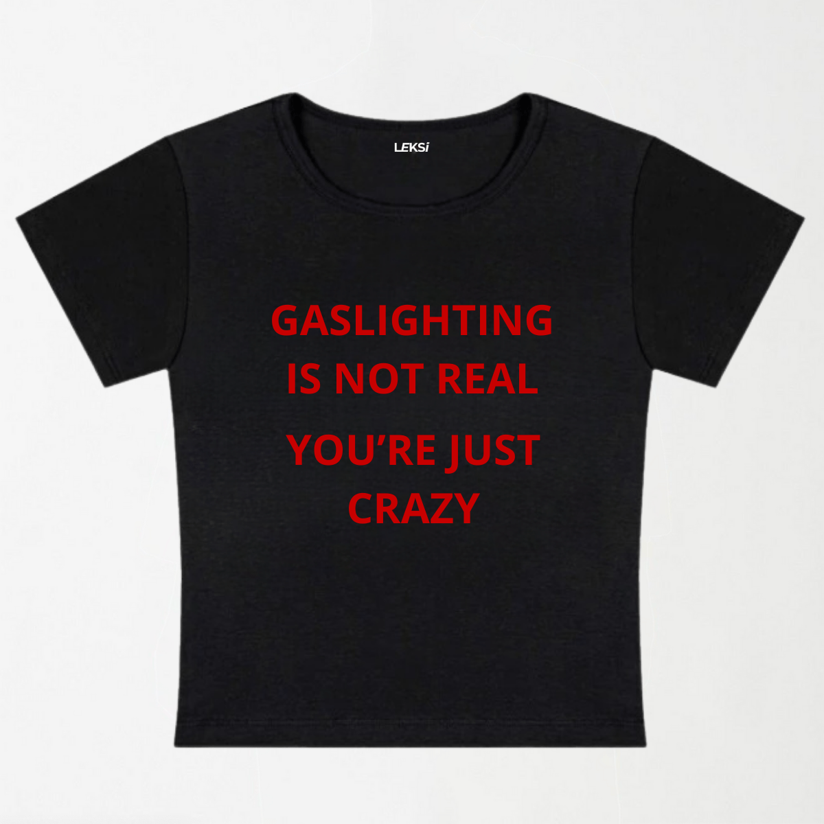 Shop Gaslighting Is Not Real Y2K Baby Tee Online - LEKSI Pakistan